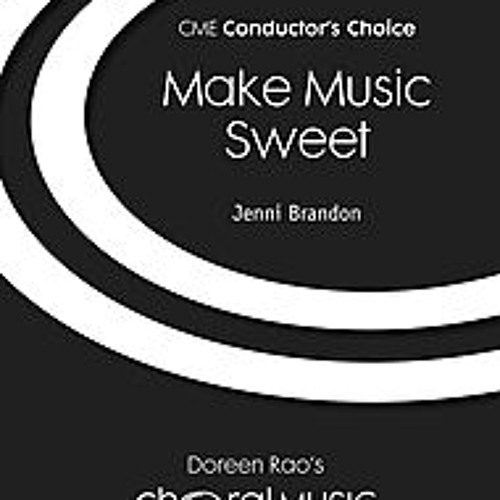 Stream jennibrandon | Listen to Make Music Sweet for SATB, piano ...