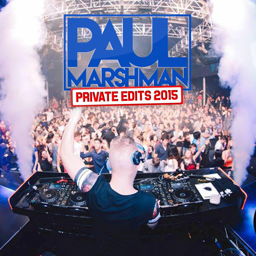 Stream Paul Marshman Private Edits 2015 by Paul Marshman | Listen ...