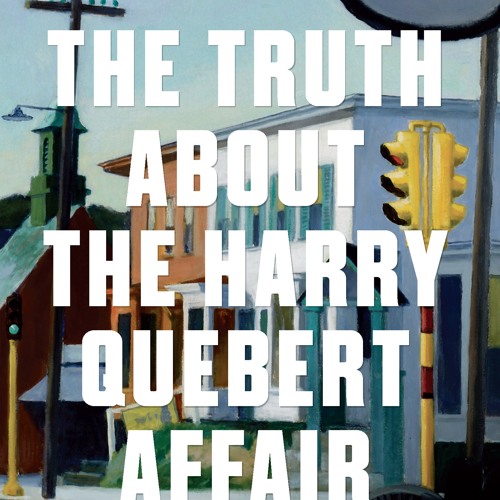 Stream The Truth About The Harry Quebert Affair By Joel Dicker By