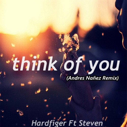 Stream Think Of You(Andres Nañez Remix) by Andrés Nañez | Listen online ...