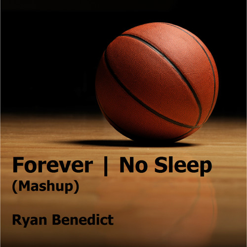 Stream Forever | No Sleep (Mashup) by Ryan Benedict | Listen online for ...