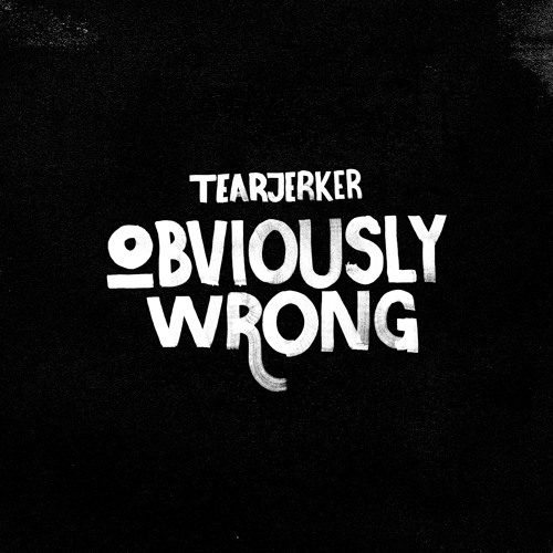 Stream Obviously Wrong by Tearjerker | Listen online for free on SoundCloud