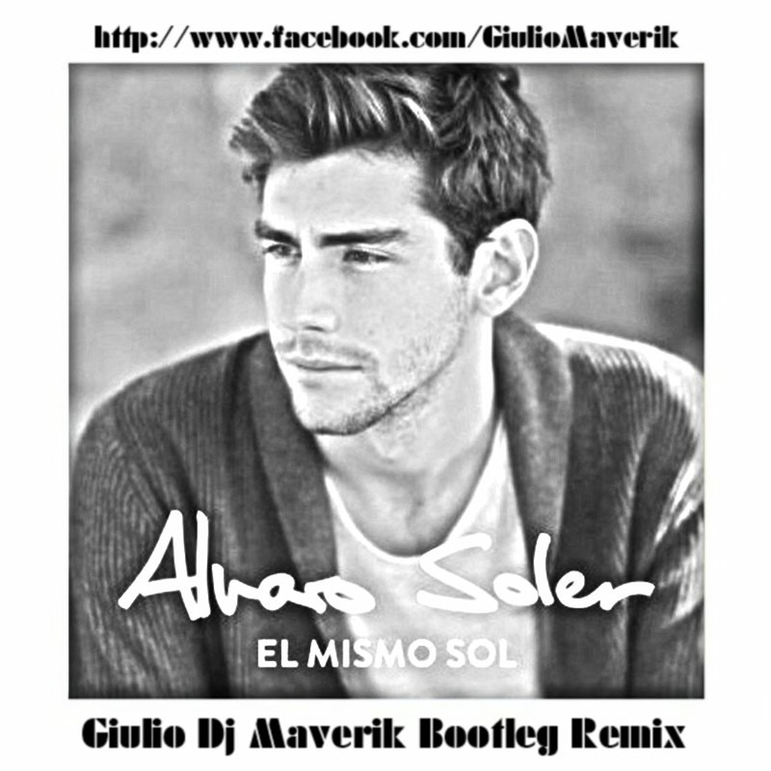 Stream Alvaro Soler - El Mismo Sol (Giulio Dj Maverik Bootleg Remix ...