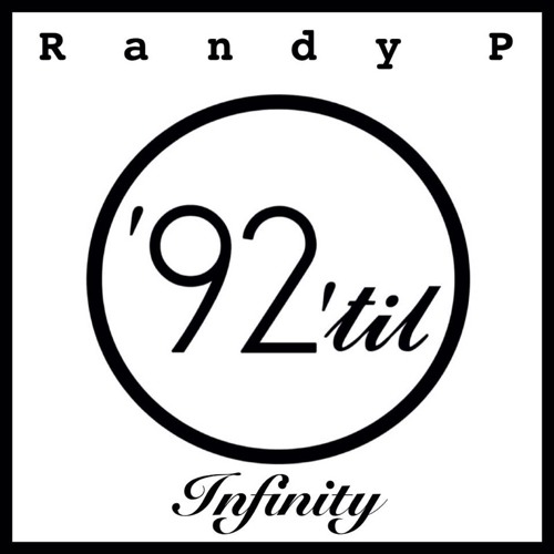 Stream 92 'Til Infinity by Randy P | Listen online for free on SoundCloud