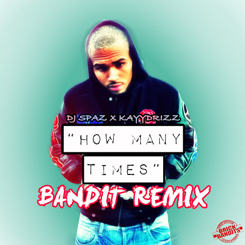 Stream DJ Spaz x KayyDrizz - How Many Times (Bandit Remix) by DJ Spaz ...