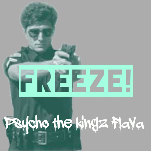 Stream Freeze! : Psycho The Kingz Flava by Jp Bell | Listen online for ...