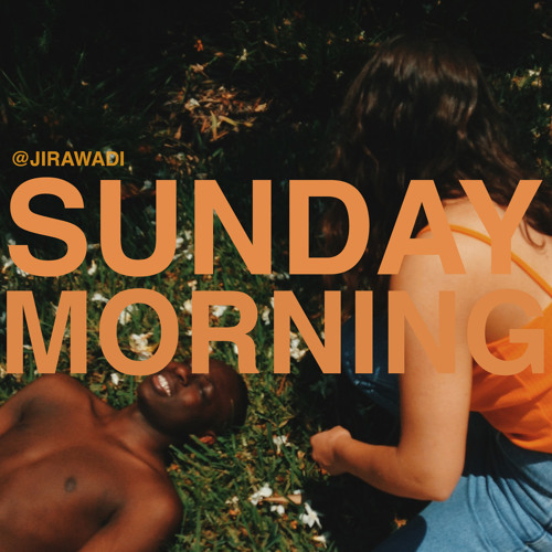 Stream SUNDAY MORNING (soul mix) by JIRAWADI | Listen online for free ...