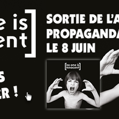 Stream CONCOURS - NO ONE IS INNOCENT Propaganda by La Grosse Radio ...
