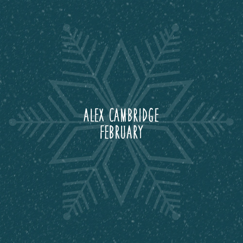 Stream February by Alex Cambridge | Listen online for free on SoundCloud