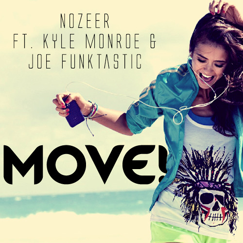 Stream NOZEER Ft. Kyle Monroe & Joe Funktastic - Move! (Original Mix ...