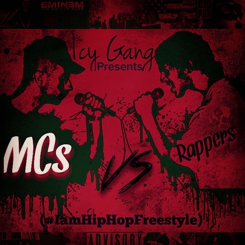 Stream MC'S VS. RAPPERS (I Am HipHop Freestyle) by SNS (Icy Gang ...