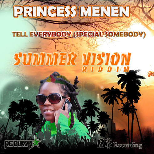 Stream Tell Everybody (Summer Vision Riddim) by Princess Menen aka Yaa ...
