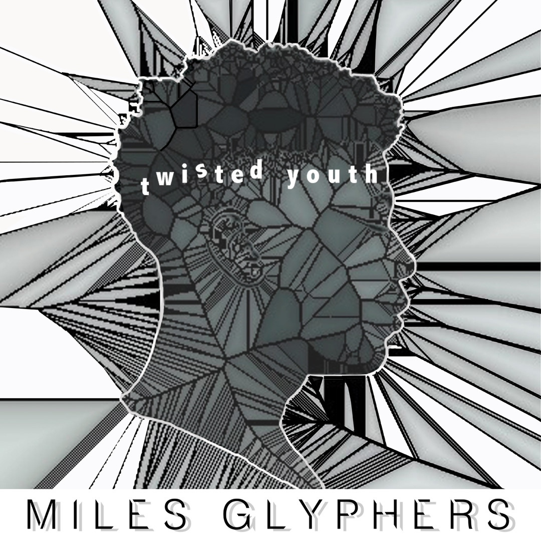 Stream Miles Glyphers | Listen to Miles Glyphers - 'Twisted Youth ...