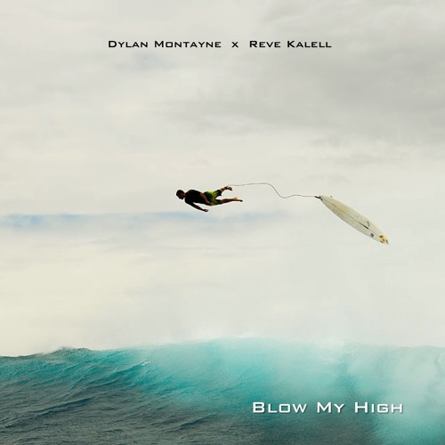 Stream Blow My High (Feat. Reve Kalell X Nema) by Dylan Montayne ...