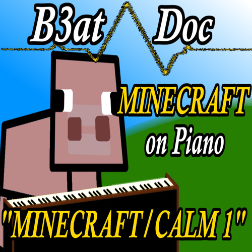 Stream Minecraft on Piano: Minecraft, Calm 1 by B3atDoc | Listen online ...