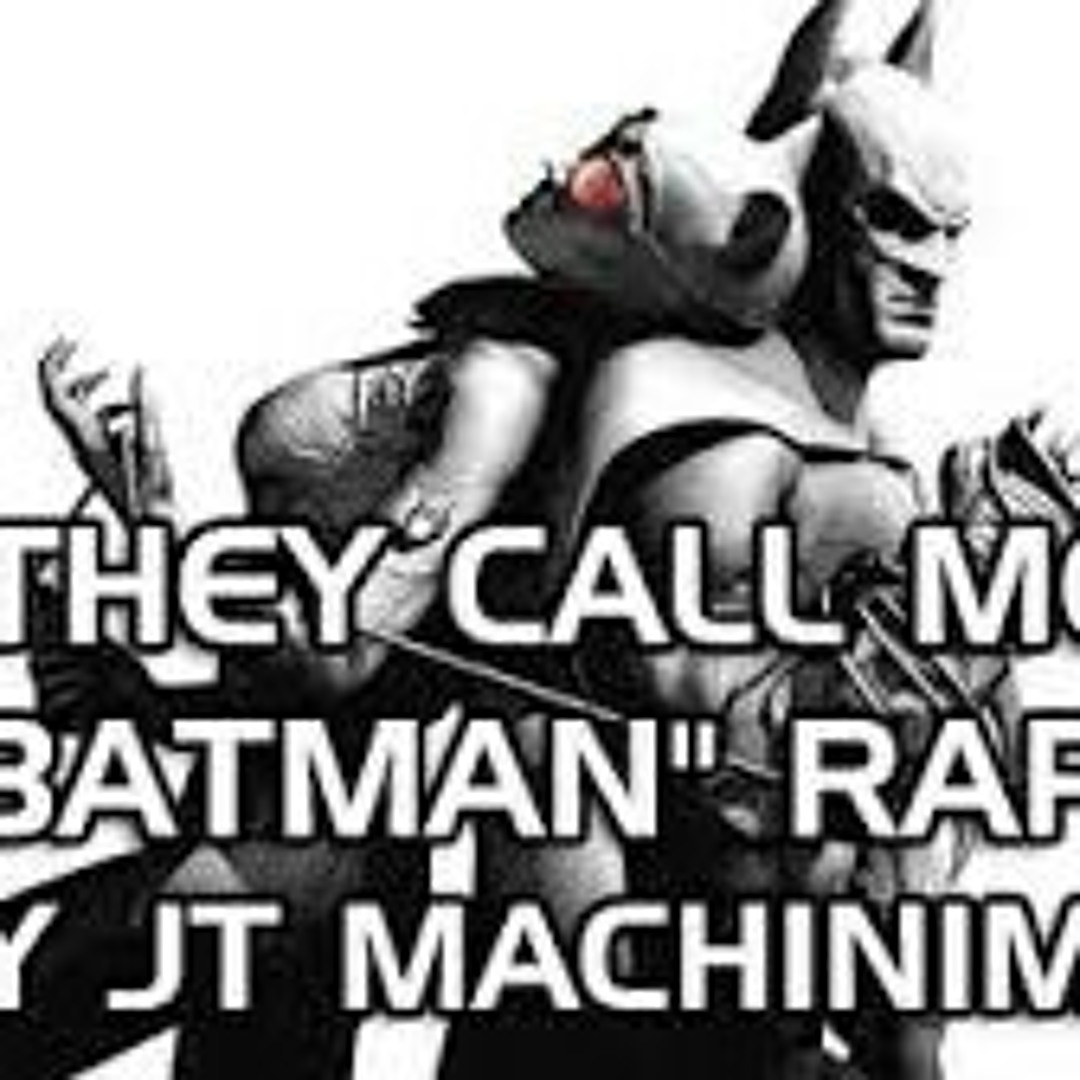 Stream They Call Me Batman - Arkham City RAP LYRICS - by JT Machinima ...