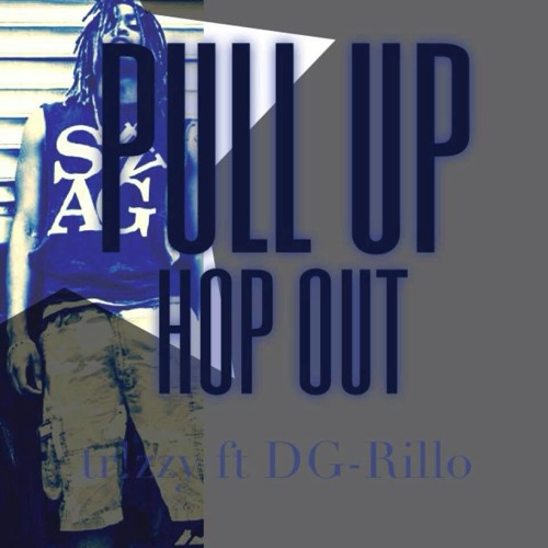 Stream "PULL UP HOP OUT" Tr!zzy x ft x DGRILLO by 4eva Dre | Listen ...