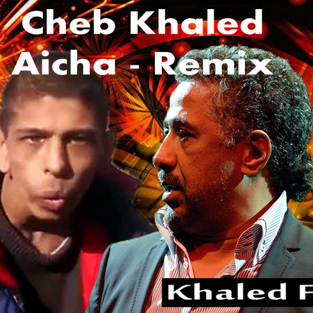 Stream Gipsy Rapper Cheb Khaled - Aicha Remix by Khaled Freak | Listen ...