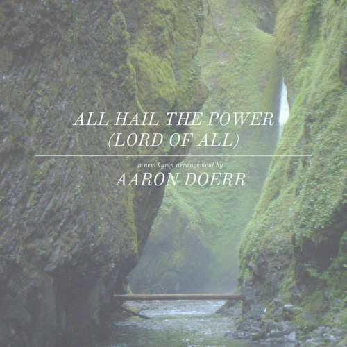 Stream All Hail The Power (Lord Of All) by Aaron Doerr | Listen online ...