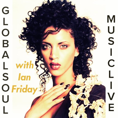 Stream Global Soul Music Live with Ian Friday 6-2-15 by Ian Friday ...