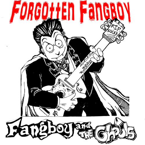 Stream Fangboy and the Ghouls | Listen to Forgotten Fangboy Volume One ...