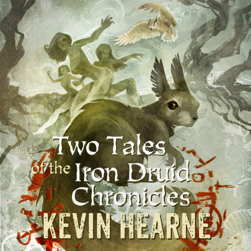 Stream Two Tales Of The Iron Druid Chronicles by Kevin Hearne, Narrated ...