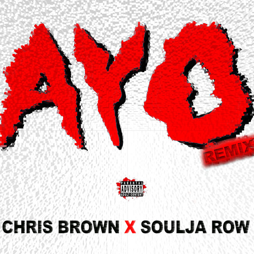 Stream Chris Brown AYO Remix Ft. Soulja Row by Soulja Row | Listen ...