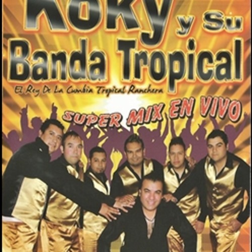 Stream 03.- Koky Y Su Banda Tropikal - Mix 3 Así Somos - Audio Dvd ...