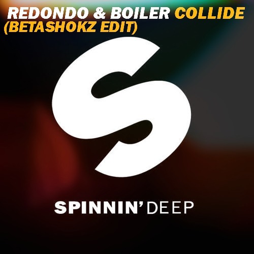 Stream Redondo & Boiler - Collide (Betashokz Edit) by Betashokz ... Stream Redondo & Boiler - Collide (Betashokz Edit) by Betashokz ...