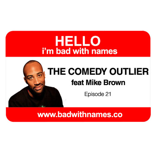 Stream Episode 21 - The Comedy Outlier feat Mike Brown by Donwill ...