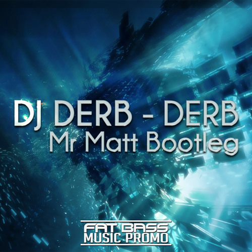 Stream DJ Derb - Derb (Mr Matt Bootleg) by Fat Bass | Listen online for ...