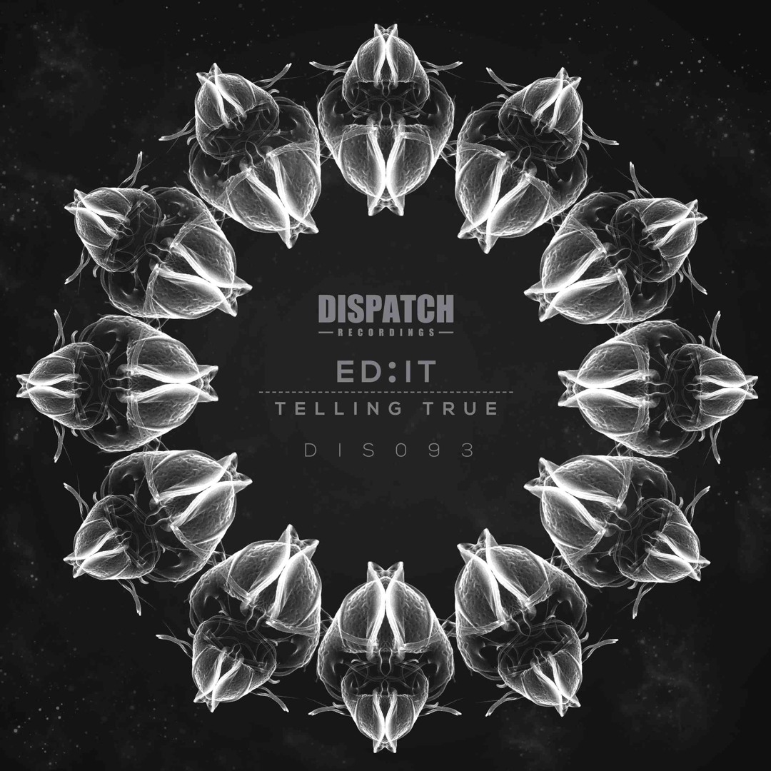 Stream Ed:it - Telling True - Dispatch Recordings 093 (CLIP) - OUT NOW ...