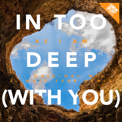 Stream As I Am - In Too Deep (With You) - Matt Fear Remix by Great ...