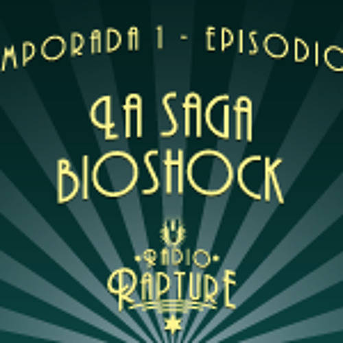 Stream Radio Rapture - Episodio 1x01: La saga Bioshock by Radio_Rapture ...