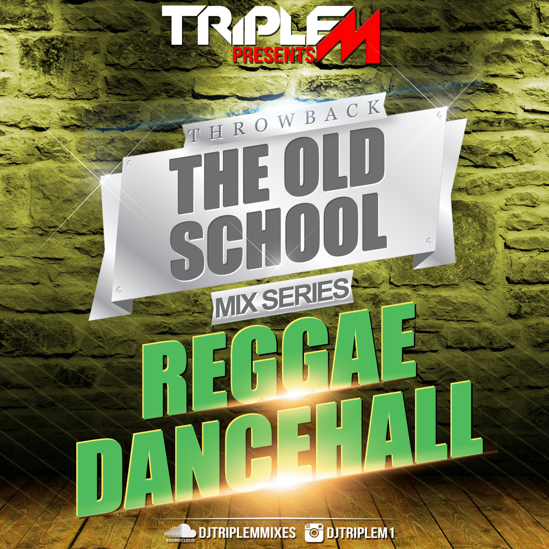 Stream DJ Triple M - Throwback Old School Mix Series (Reggae ...