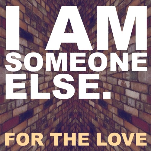 Stream For The Love by I Am Someone Else | Listen online for free on ...