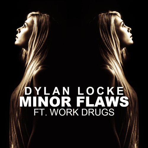 Stream Dylan Locke & Work Drugs - Minor Flaws by Dylan Locke | Listen ...