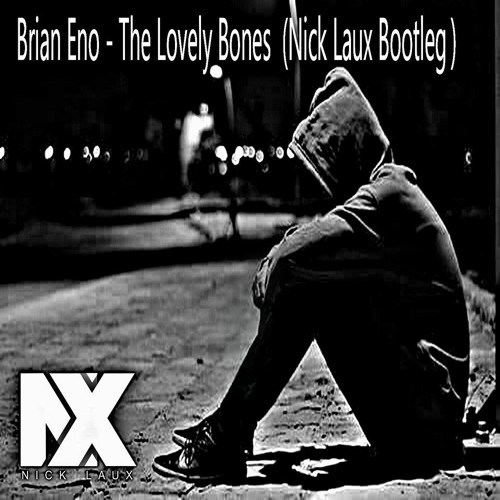 Stream Brian Eno - The Lovely Bones (Nick Laux Bootleg)[FREE DL] by ...