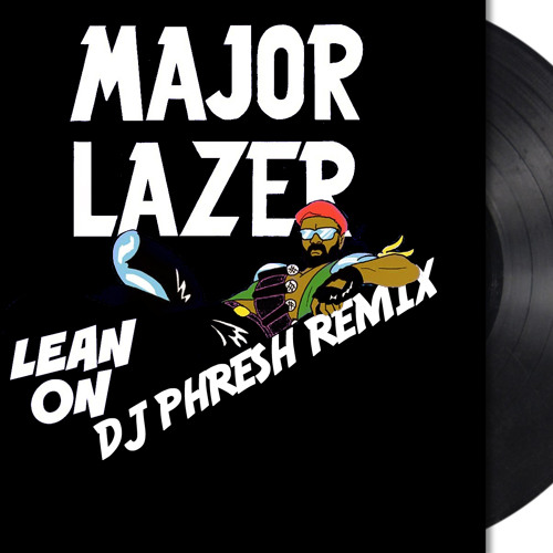 Stream Lean On (DJ Phresh Remix) by Bootlegs | Listen online for free ...