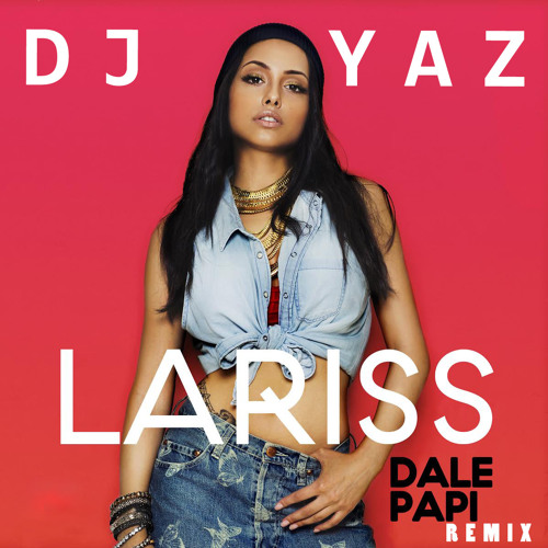 Stream Lariss - Dale Papi (DJ YAZ Remix) by Dj YAZ | Listen online for free on SoundCloud