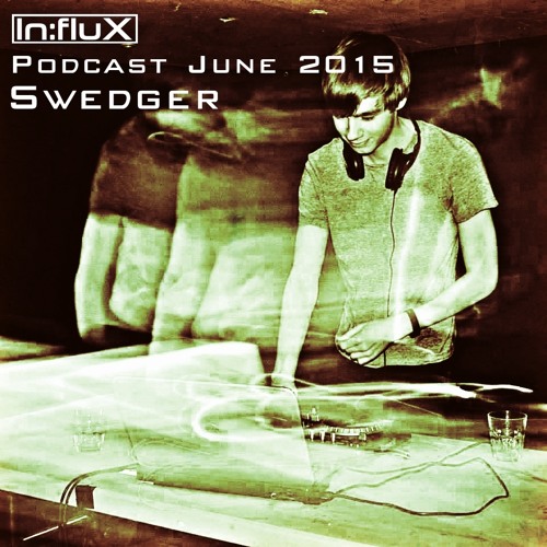 Stream In:flux Podcasts #013 - Swedger (June '15) by In:flux Audio ...