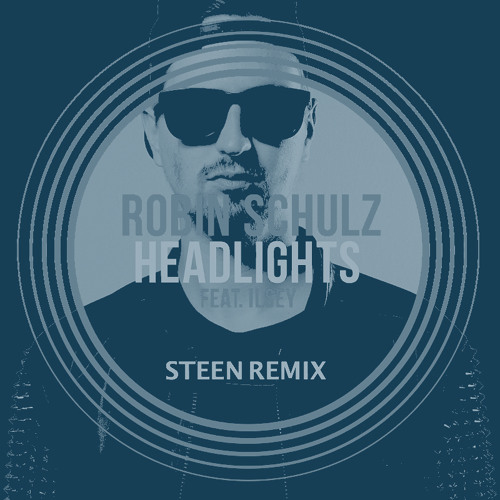Stream Robin Schulz feat. Ilsey - Headlights (Steen Remix) [Free ...