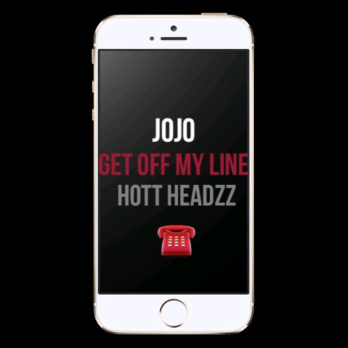 Stream JoJo - Get Off My Line Prod. by JoJo (Hott Headzz) by 🔥Hott ...