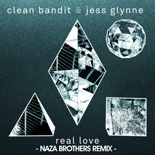 Stream Clean Bandit - Real Love (Naza Brothers Remix) by NAZA BROTHERS ...