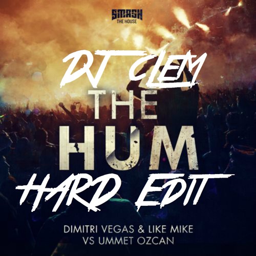 Stream Ummet Ozcan, Dimitri Vegas, Like Mike – The Hum (DJ cLeM HARD ...