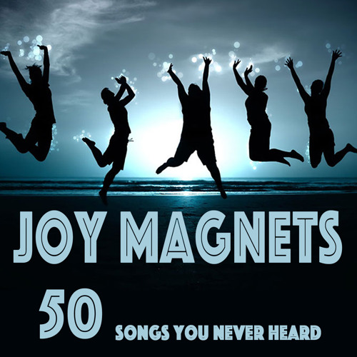 Stream Joy Magnets | Listen to Song You Never Heard playlist online for ...