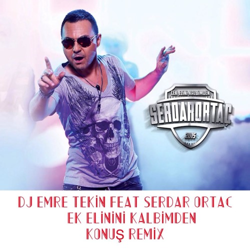 Stream SERDAR ORTAC FEAT EMRE TEKIN (Konus - Cek Elini Kalbımden by ... Stream SERDAR ORTAC FEAT EMRE TEKIN (Konus - Cek Elini Kalbımden by ...