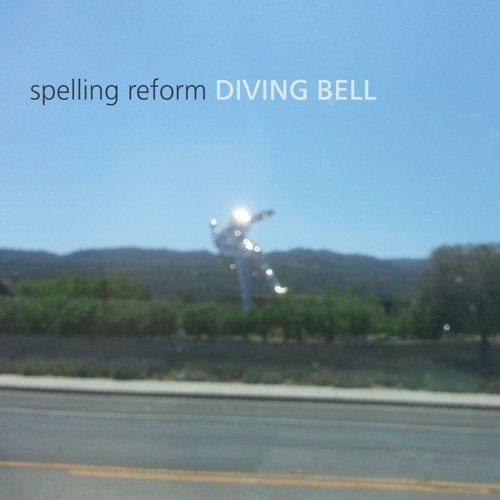 Stream Spelling Reform | Listen to Diving Bell playlist online for free ...