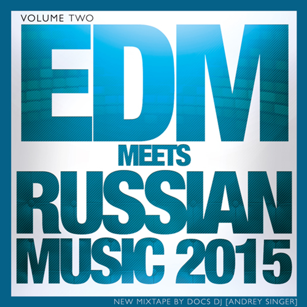 Stream EDM meets RUSSIAN MUSIC 2015 Volume 2 (Mixed By DOCS DJ) by DOCS ...