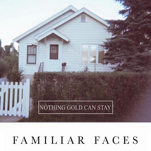 Stream ngcsofficial | Listen to Nothing Gold Can Stay - Familiar Faces (Album Stream) playlist ...